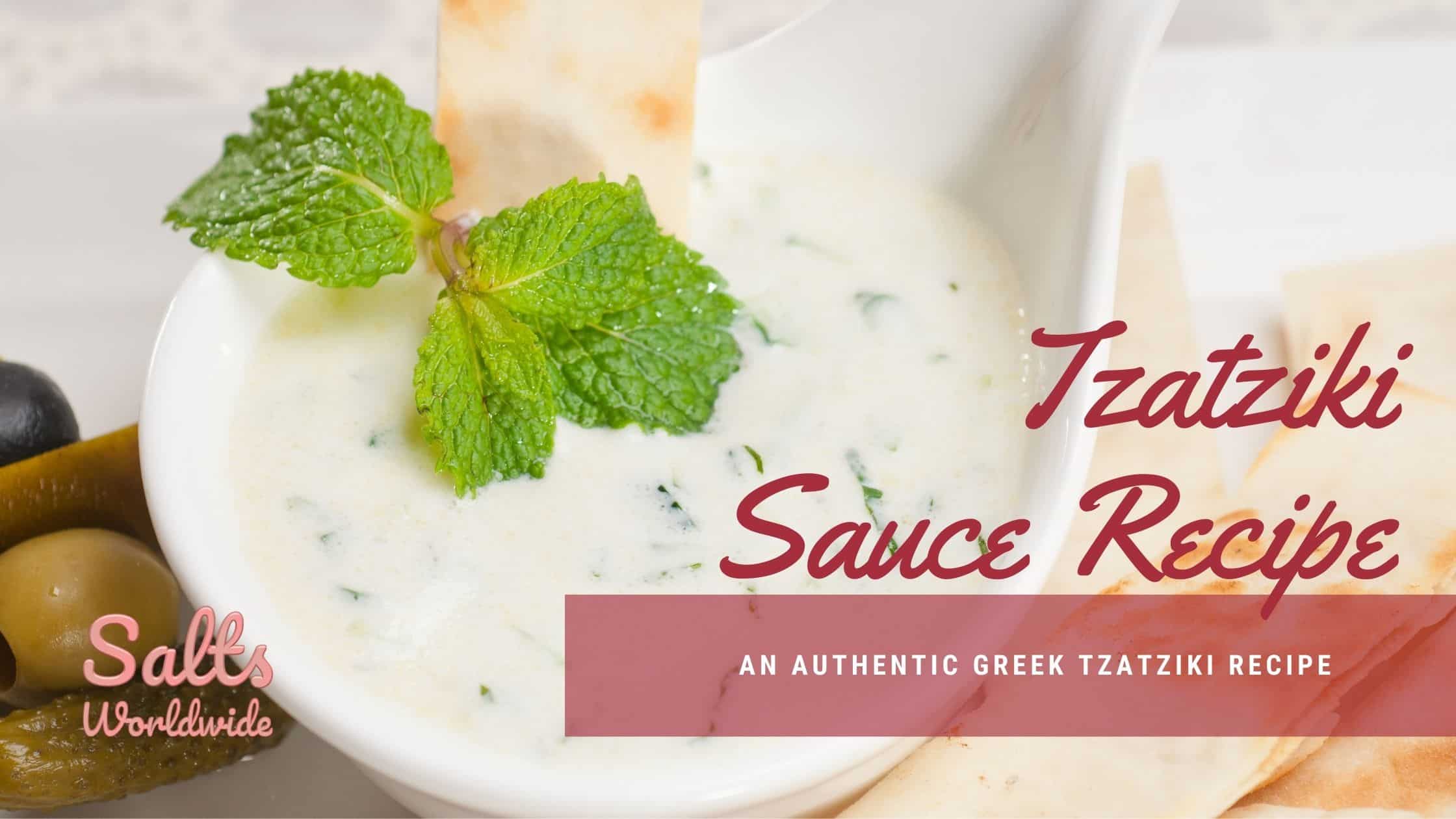 Tzatziki Sauce Recipe: An Authentic Greek Tzatziki Recipe - Salts Worldwide